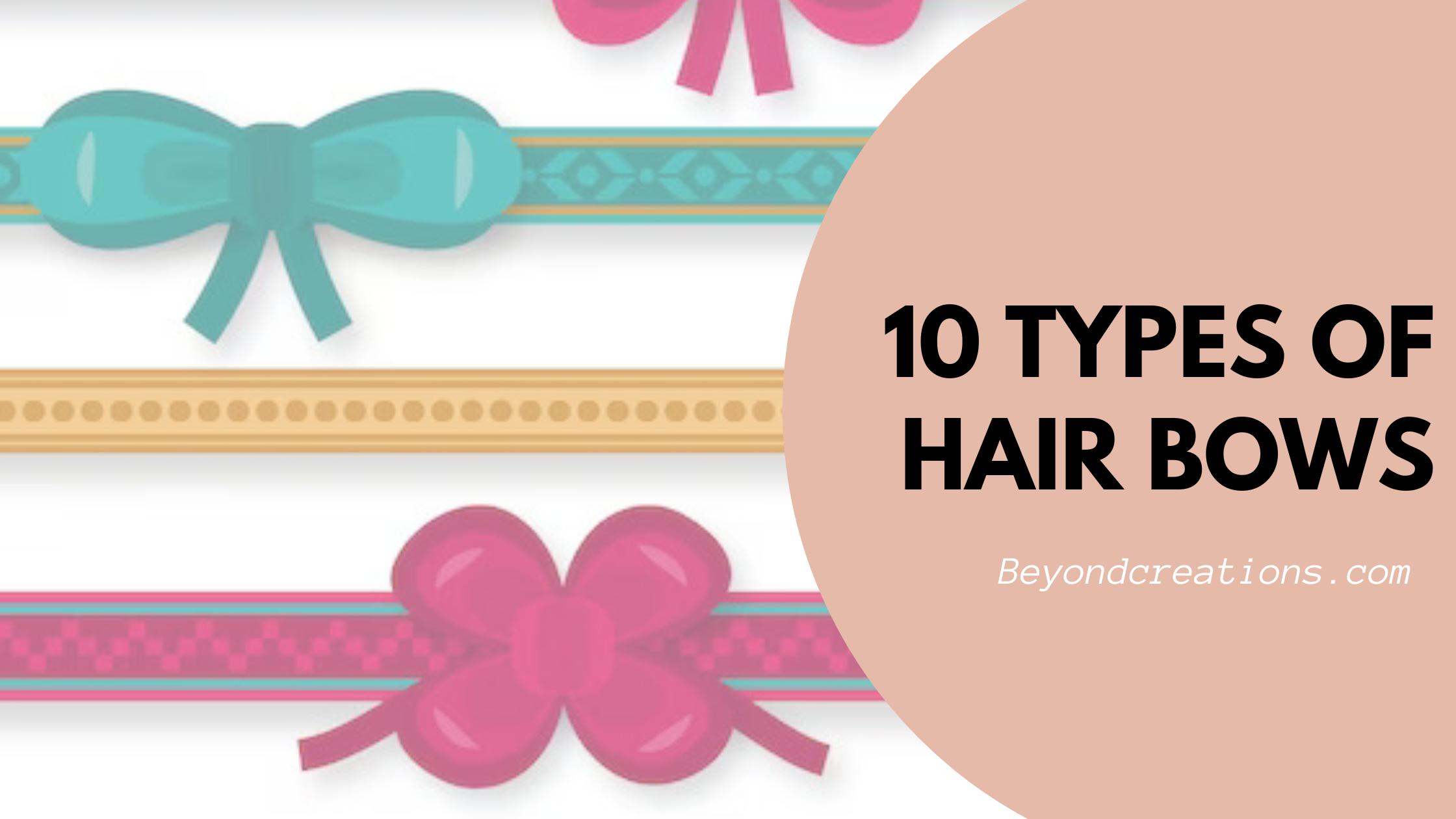 10 Types of Hair Bow - From Simple to Crafty | Beyond Creation